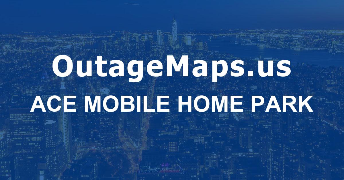 Ace Mobile Home Park Power Outages Map