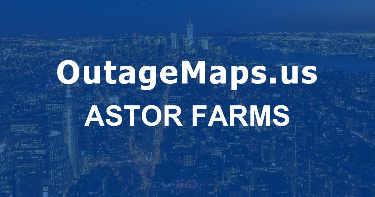 Astor Farms Power Outages Map