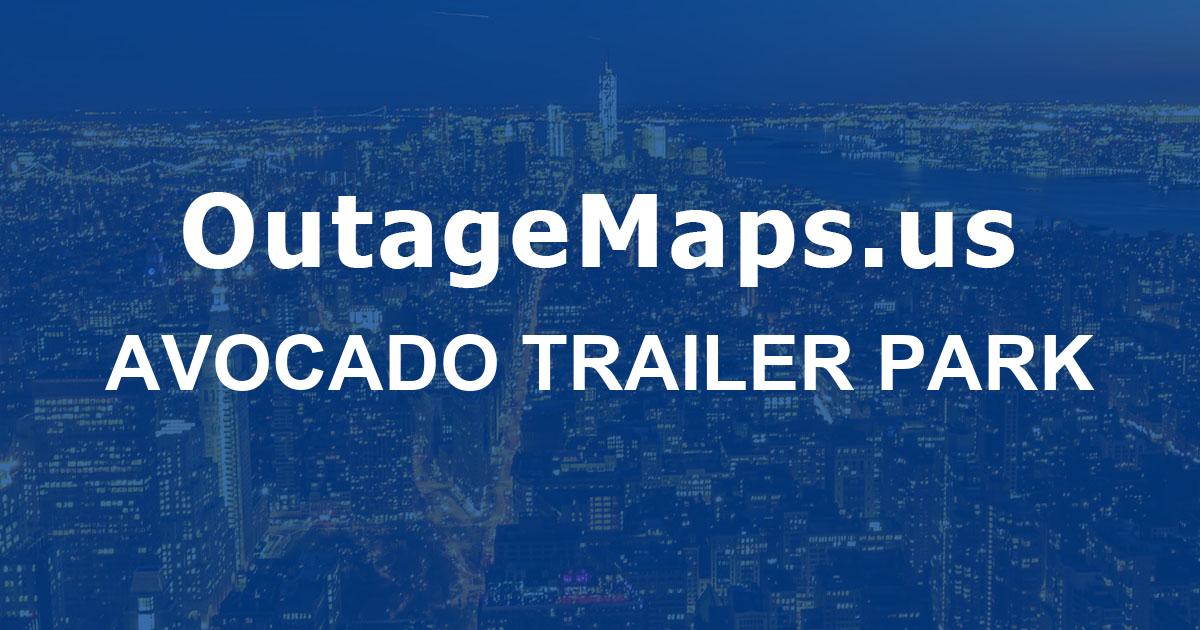 Avocado Trailer Park Power Outages Map