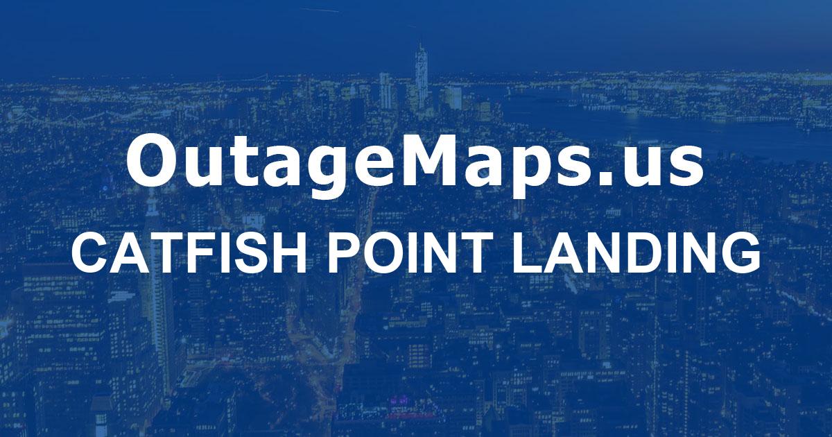 Catfish Point Landing Power Outages Map