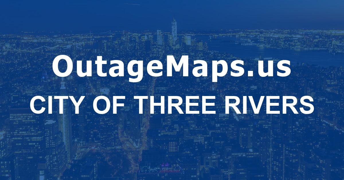 City of Three Rivers Power Outages Map