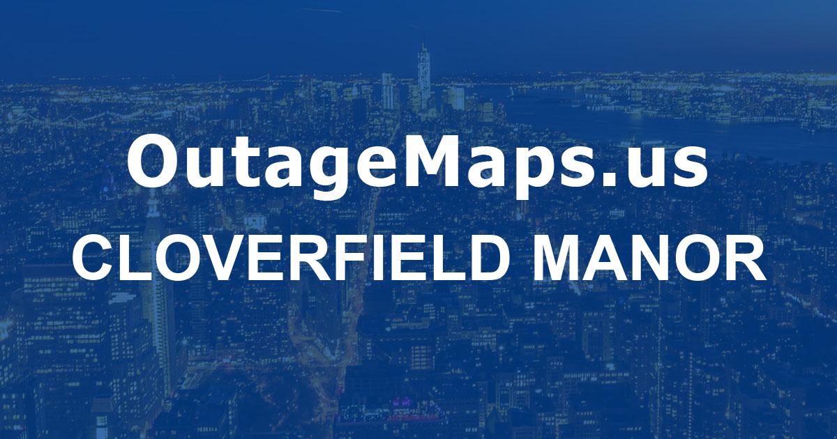 Cloverfield Manor Power Outages Map