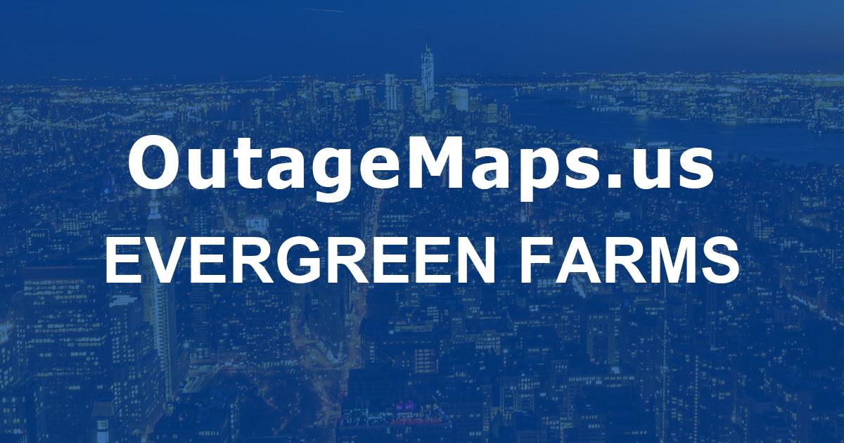 Evergreen Farms Power Outages Map