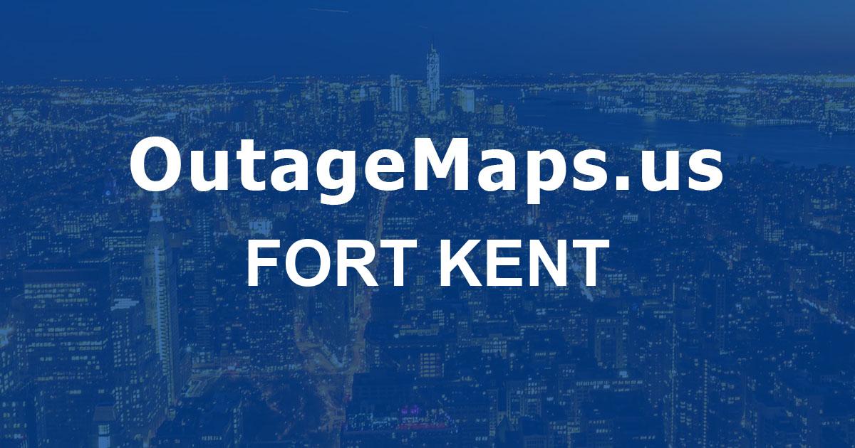 Fort Kent Power Outages Map