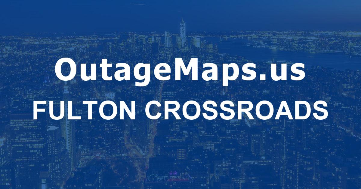 Fulton Crossroads Power Outages Map
