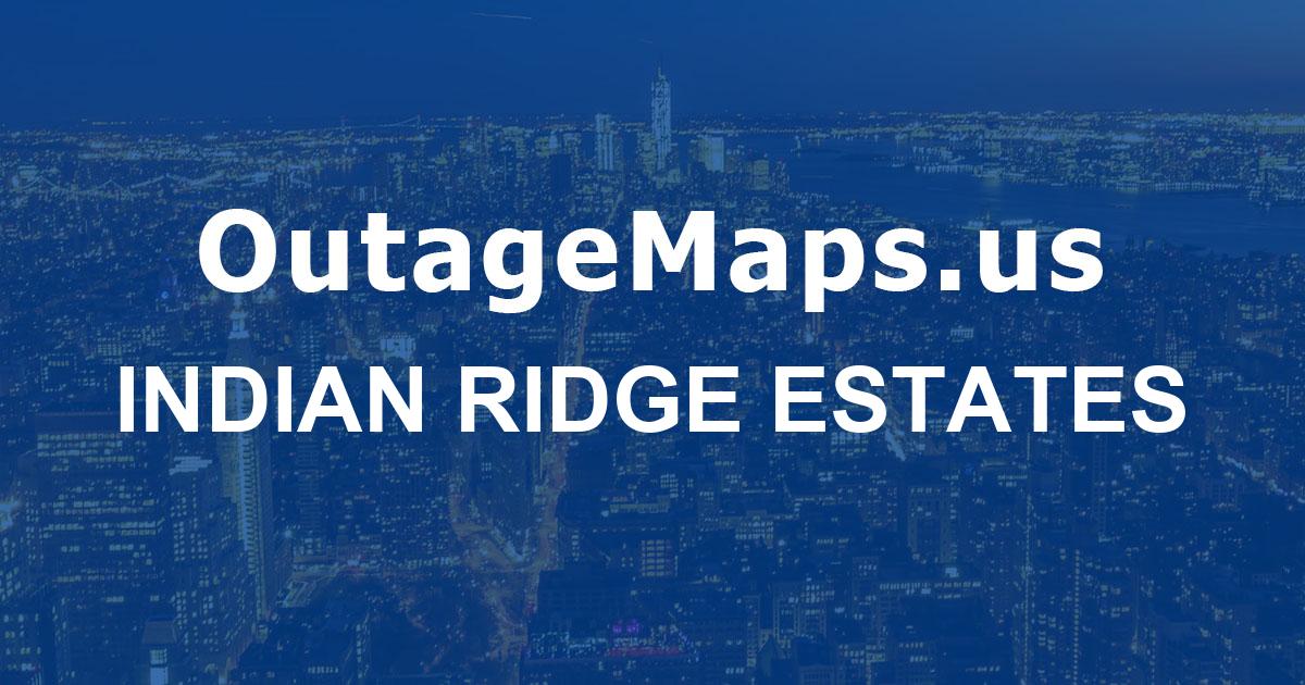 Indian Ridge Estates Power Outages Map