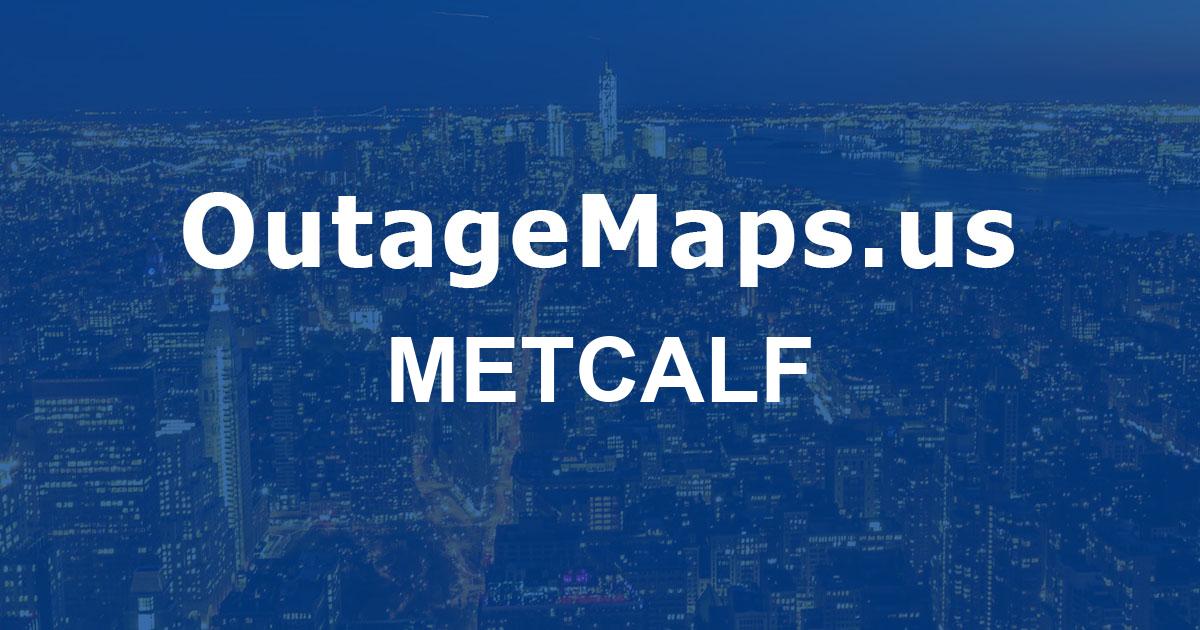 Metcalf Power Outages Map