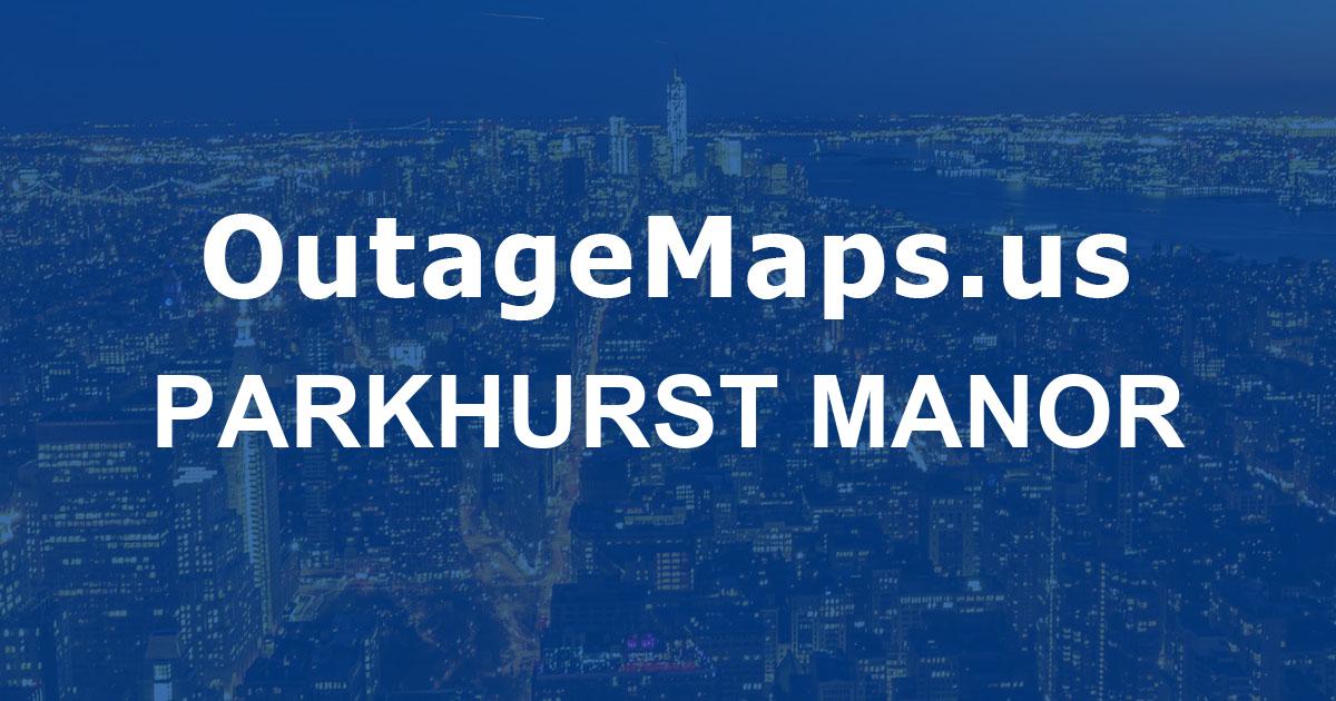 Parkhurst Manor Power Outages Map