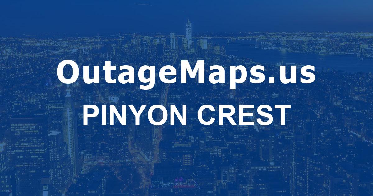 Pinyon Crest Power Outages Map