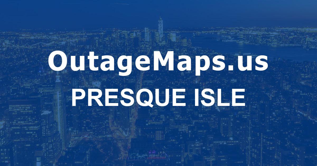 Presque Isle Power Outages Map