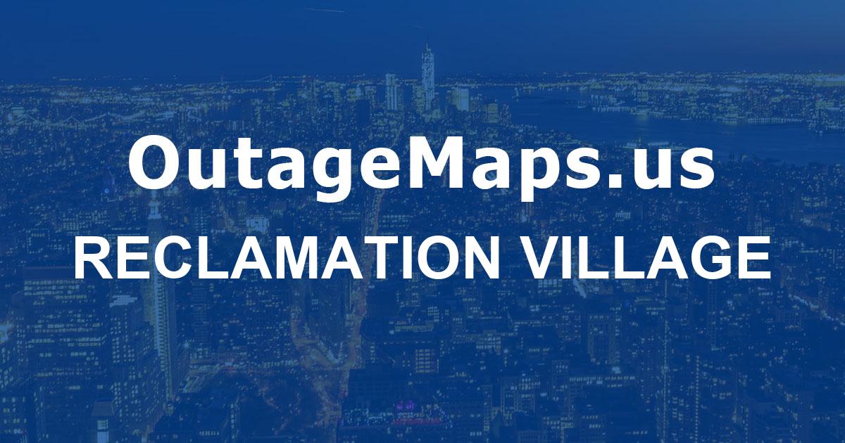 Reclamation Village Power Outages Map