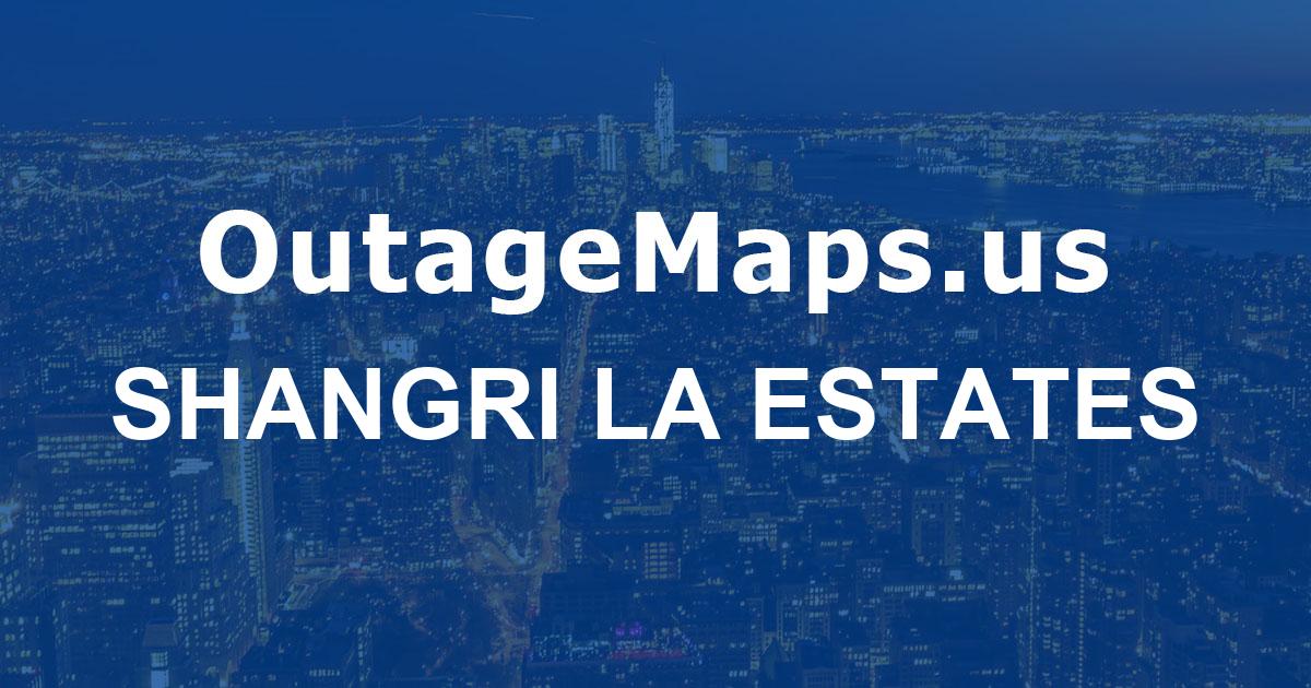 Shangri La Estates Power Outages Map