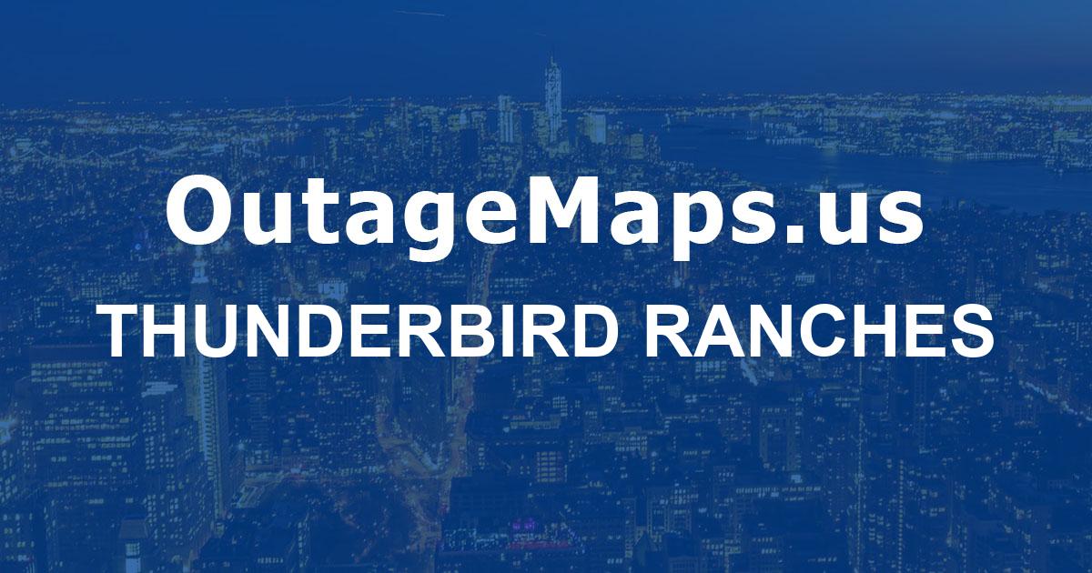 Thunderbird Ranches Power Outages Map