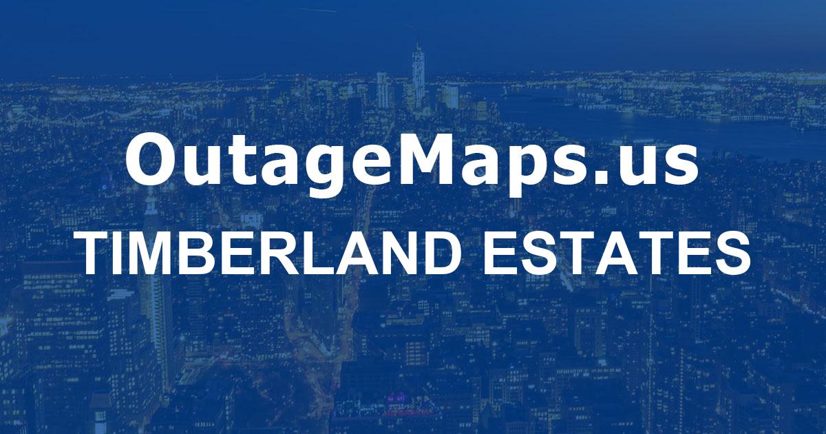 Timberland Estates Power Outages Map