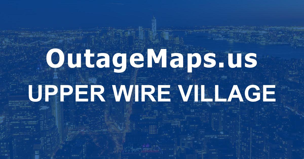 Upper Wire Village Power Outages Map