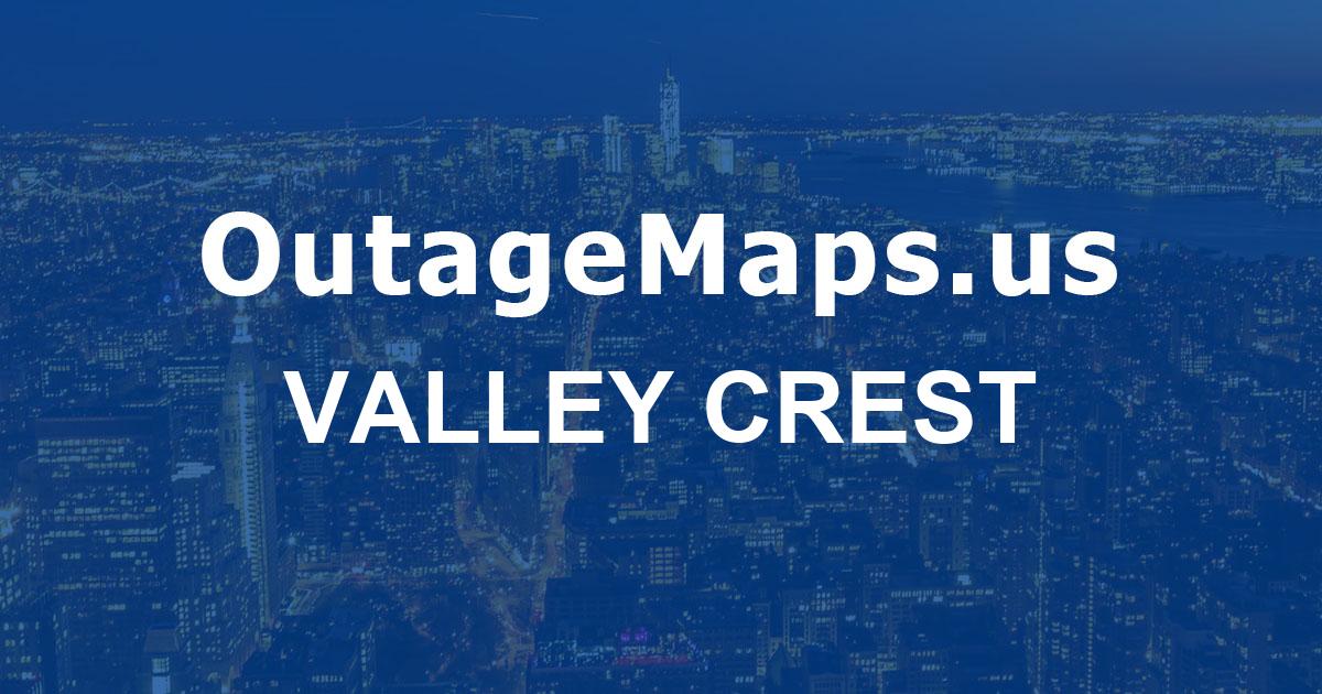 Valley Crest Power Outages Map