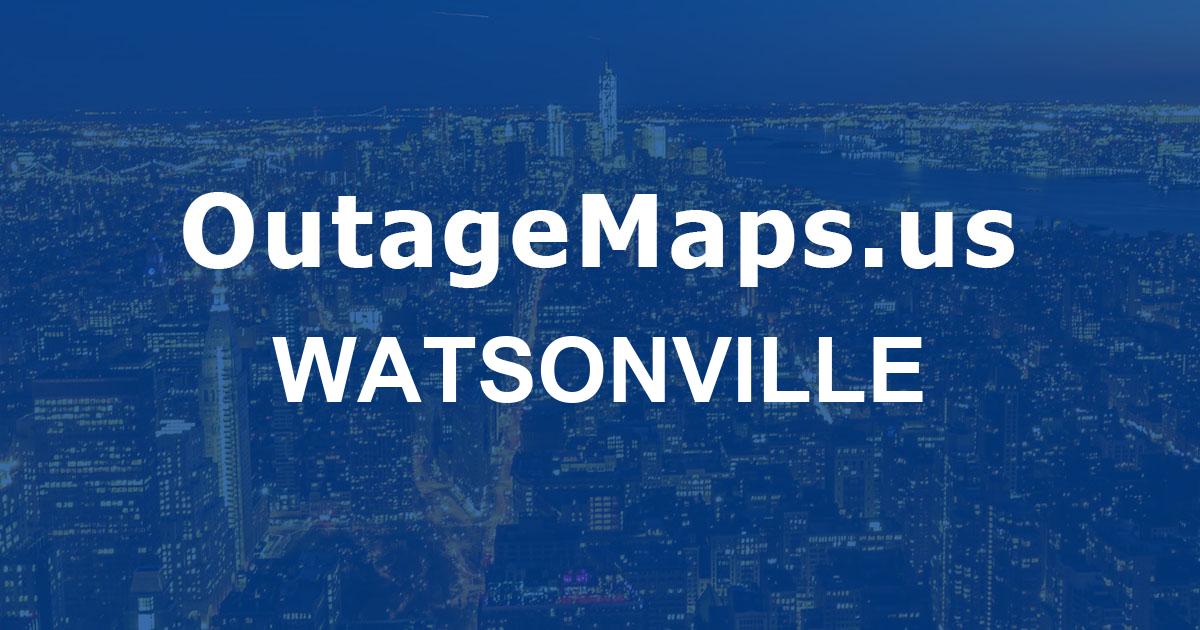 Watsonville Power Outages Map